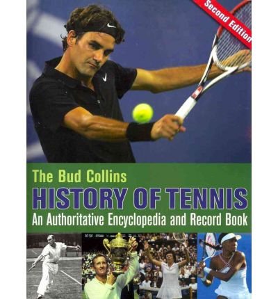 [ BUD COLLINS HISTORY OF TENNIS AN AUTHORITATIVE ENCYCLOPEDIA AND ...