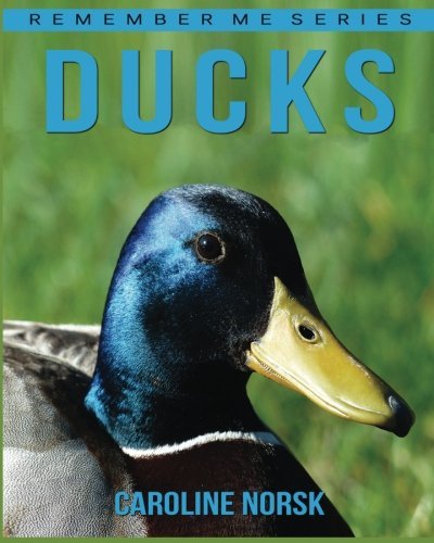 Ducks: Amazing Photos & Fun Facts Book About Ducks For Kids (Remember ...