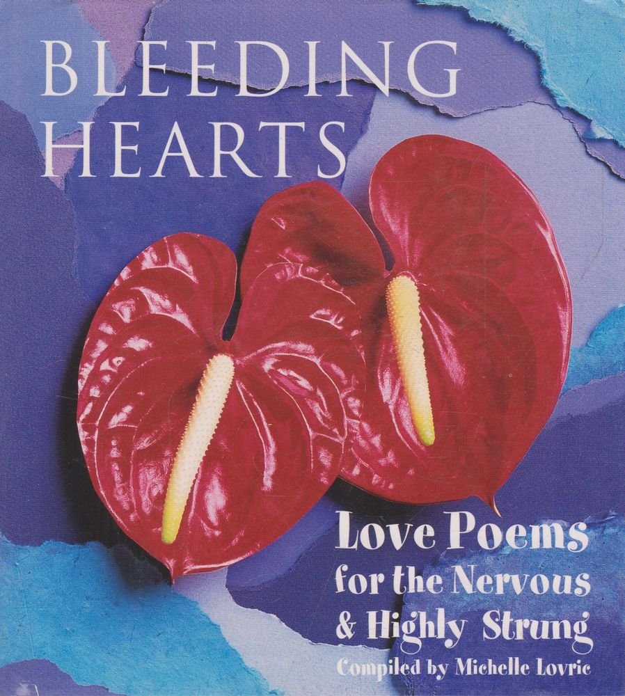 Bleeding Hearts: Love poems for the Nervous & Highly Strung by Michelle ...