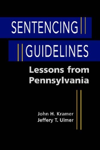Sentencing Guidelines: Lessons from Pennsylvania by John H. Kramer by ...