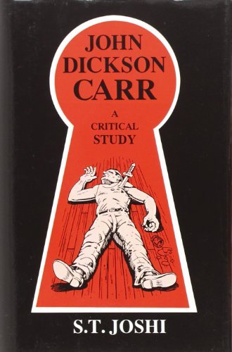 John Dickson Carr: A Critical Study by S. T. Joshi by S.T. Joshi ...