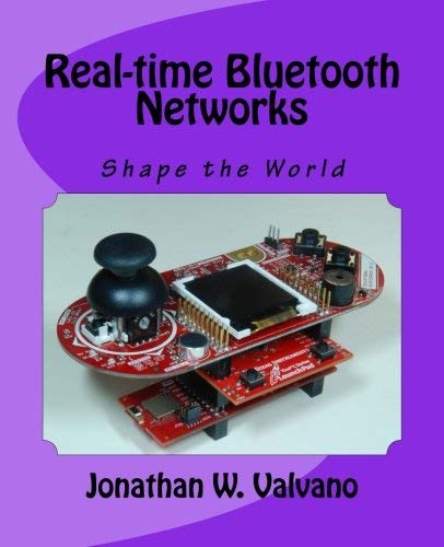Real-time Bluetooth Networks: Shape the World by Jonathan W Valvano by ...