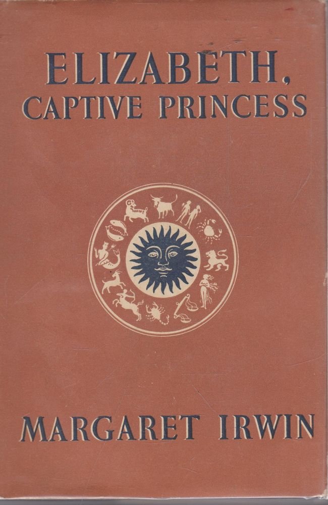Elizabeth, captive princess by Margaret Irwin | Goodreads