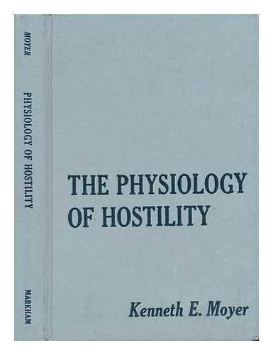 The physiology of hostility by Kenneth E. Moyer | Goodreads