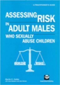 Assessing Risk in Adults Who Sexually Abuse Children: A Practical Guide ...