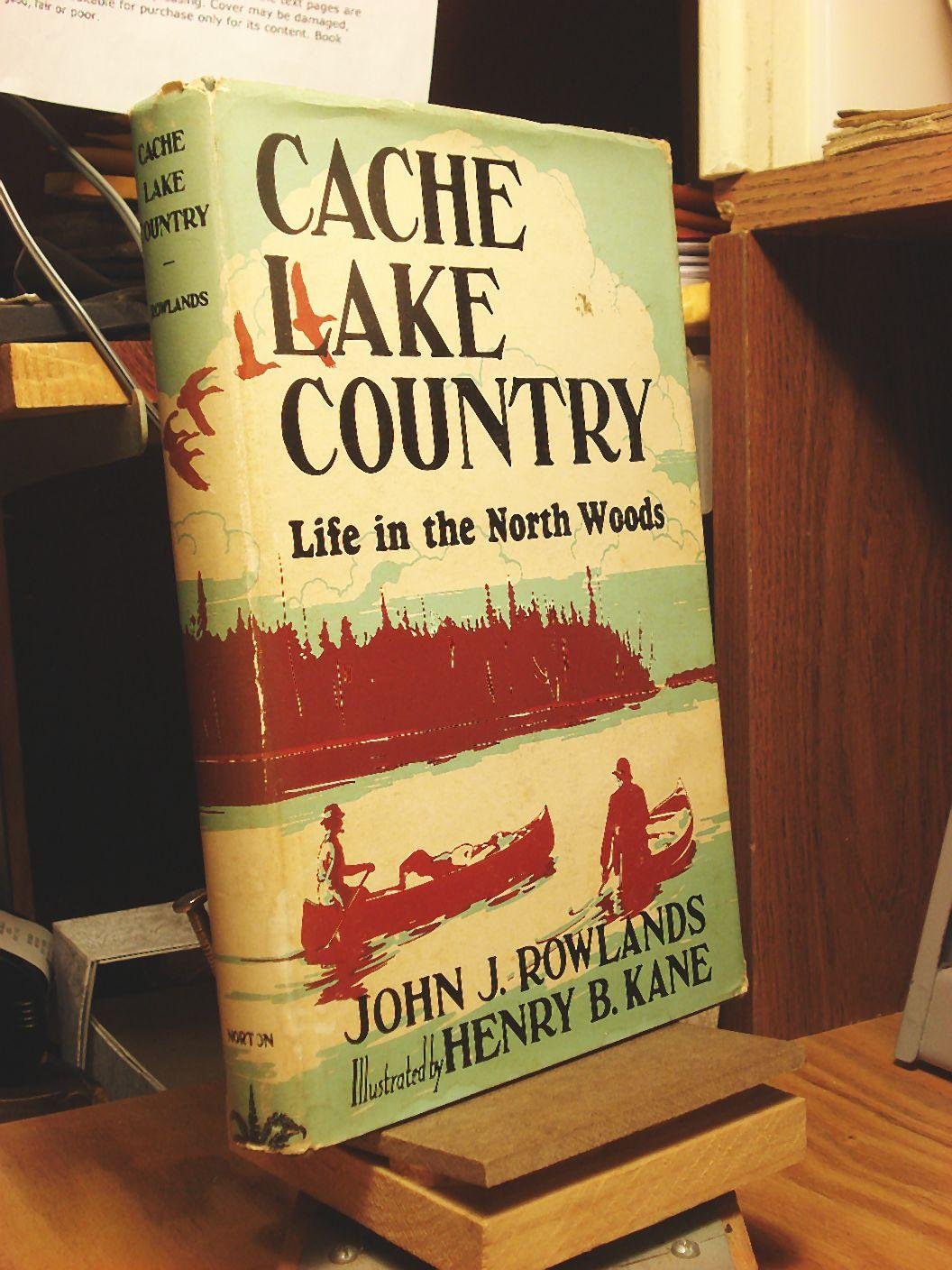 Cache Lake country;: Life in the North woods by John J Rowlands | Goodreads