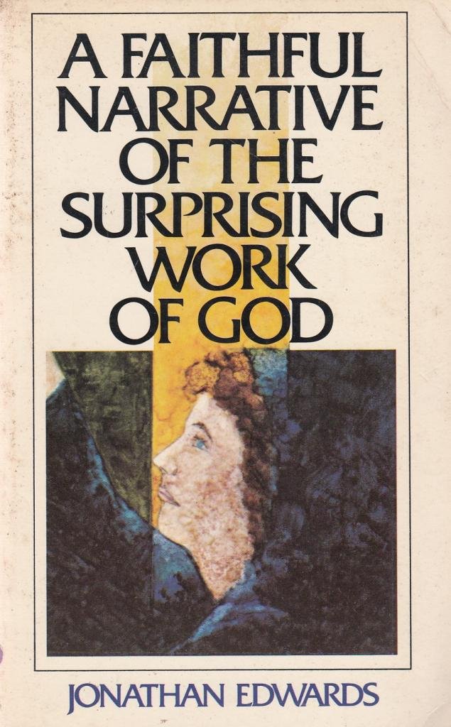 A faithful narrative of the surprising work of God by Jonathan Edwards ...