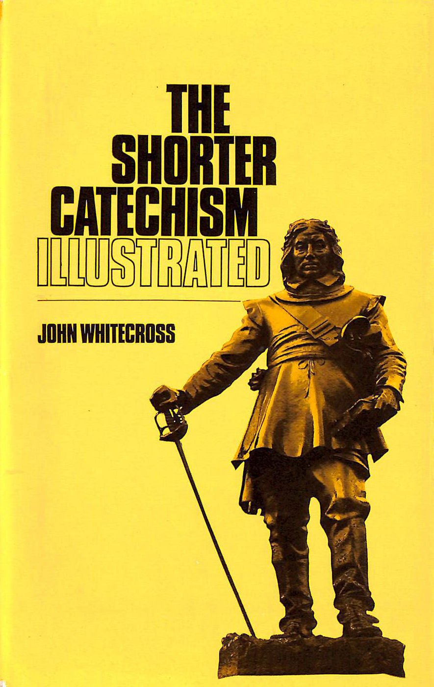 The shorter catechism illustrated from Christian biography & history by ...