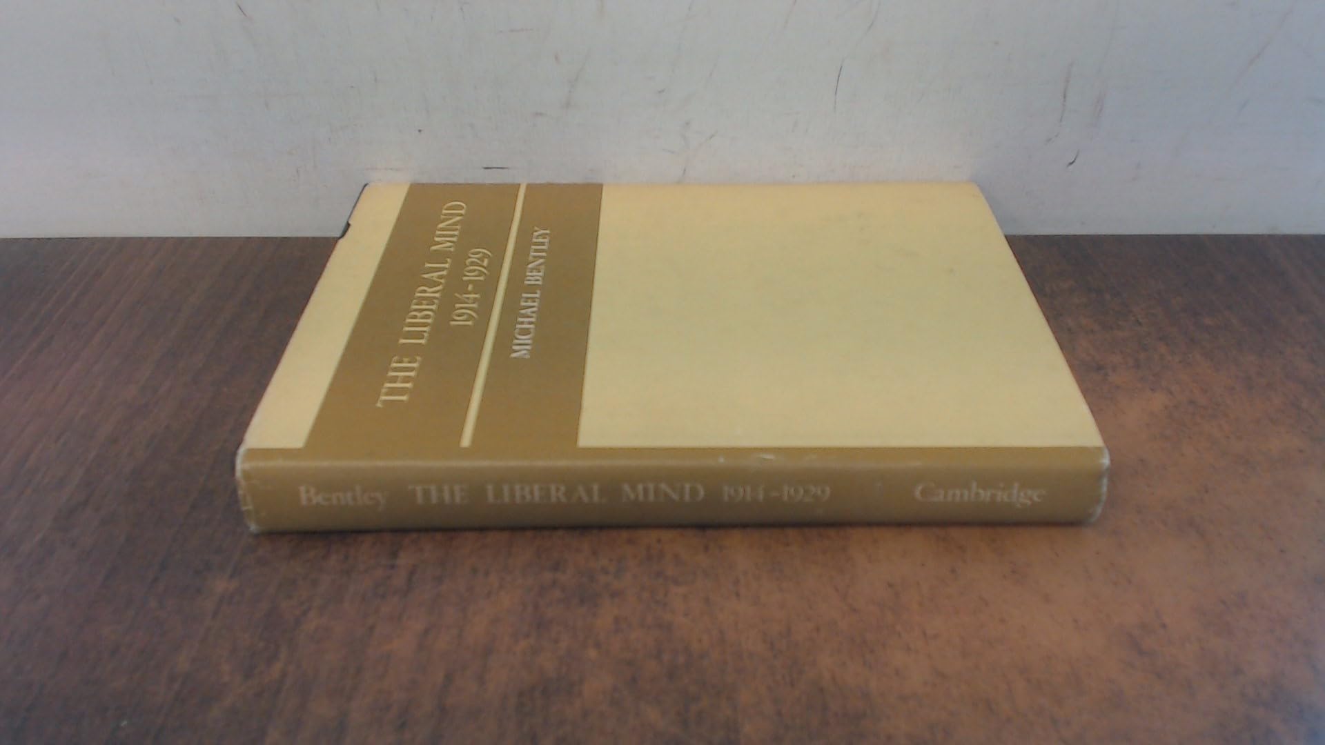 The Liberal Mind 1914-29 by Michael Bentley | Goodreads