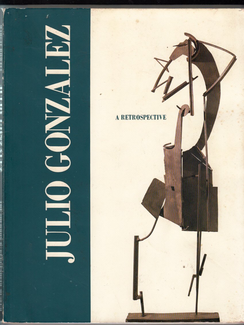 Julio Gonzalez: A Retrospective by Margit Rowell | Goodreads