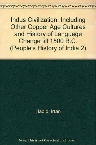 Indus Civilization: Including Other Copper Age Cultures and History of ...