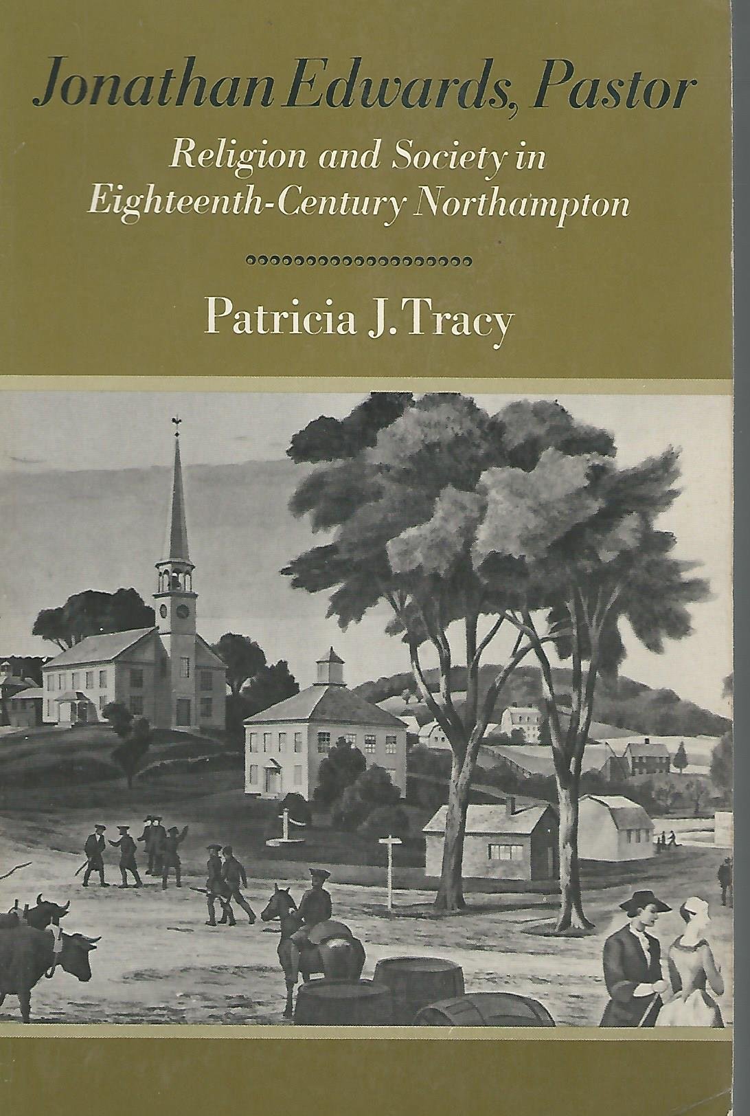 Jonathan Edwards, Pastor: Religion and Society in Eighteenth Century ...