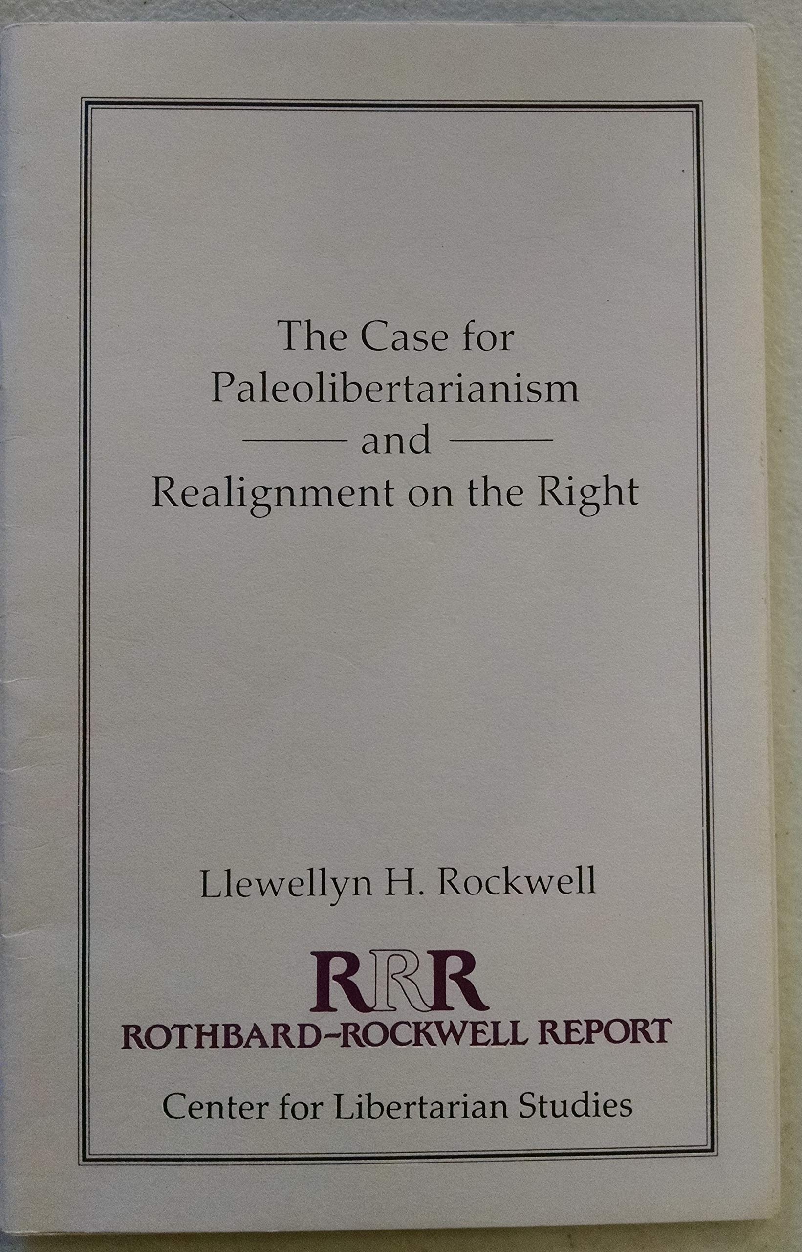 The Case for Paleolibertarianism and Realignment on the Right by ...