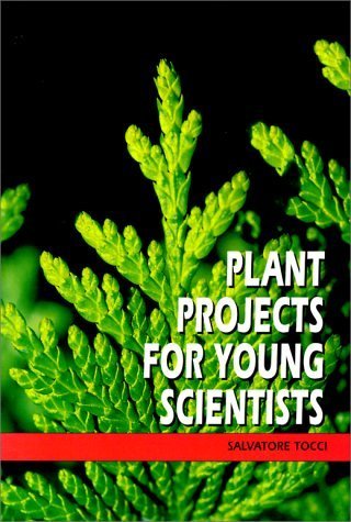 Plant Projects for Young Scientists (Botany) by Tocci, Salvatore (June ...