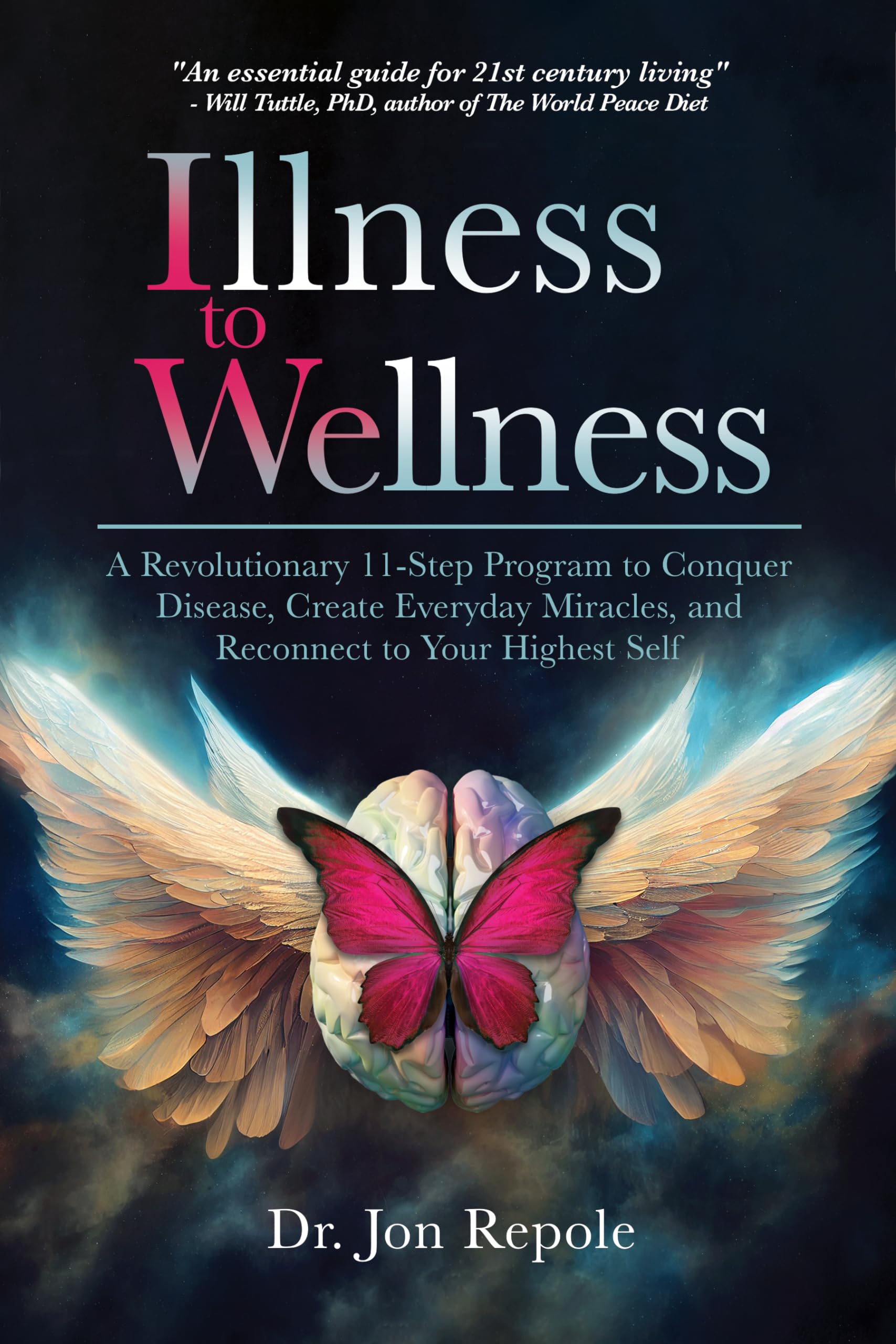 Illness to Wellness: A Revolutionary 11-Step Program to Conquer Disease ...