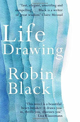 Life Drawing by Robin Black (2015-05-07) by Robin Black | Goodreads