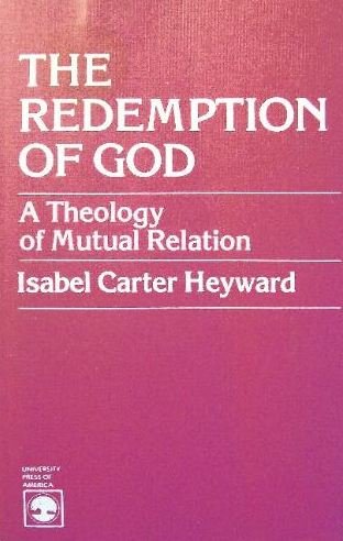 The Redemption of God: A Theology of Mutual Relation [Isabel Carter ...