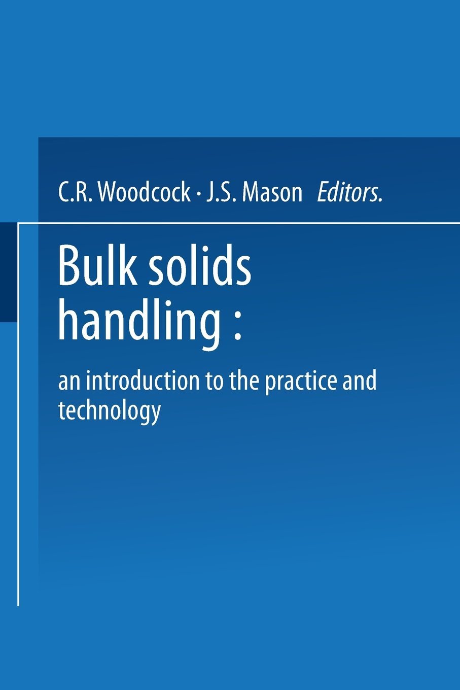 Bulk Solids Handling: An Introduction to the Practice and Technology ...