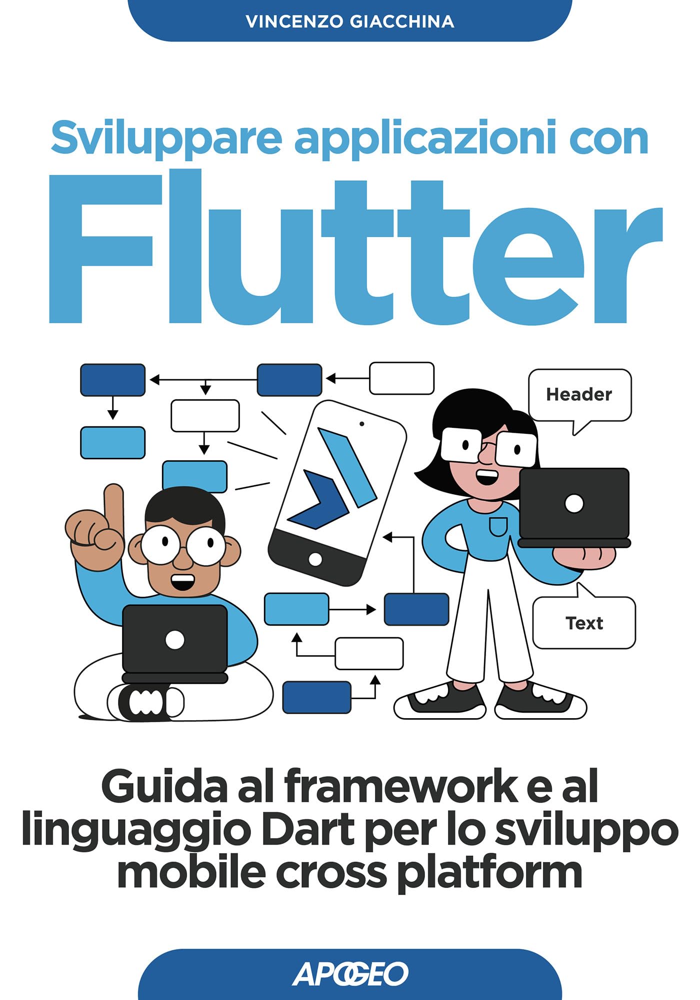 Sviluppare applicazioni con Flutter: Guida al framework e al linguaggio Dart per lo sviluppo ...