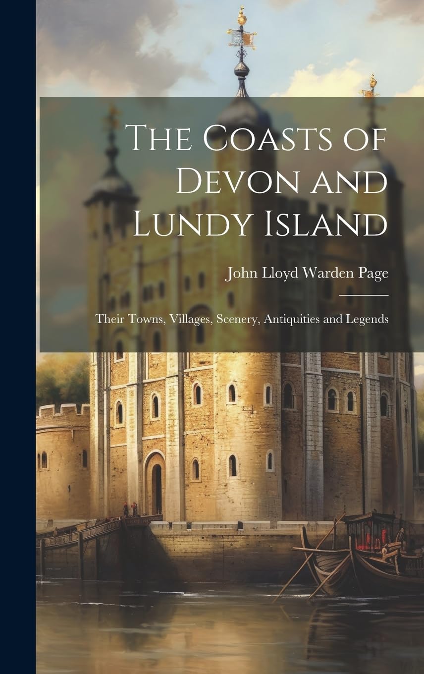 The Coasts of Devon and Lundy Island; Their Towns, Villages, Scenery ...