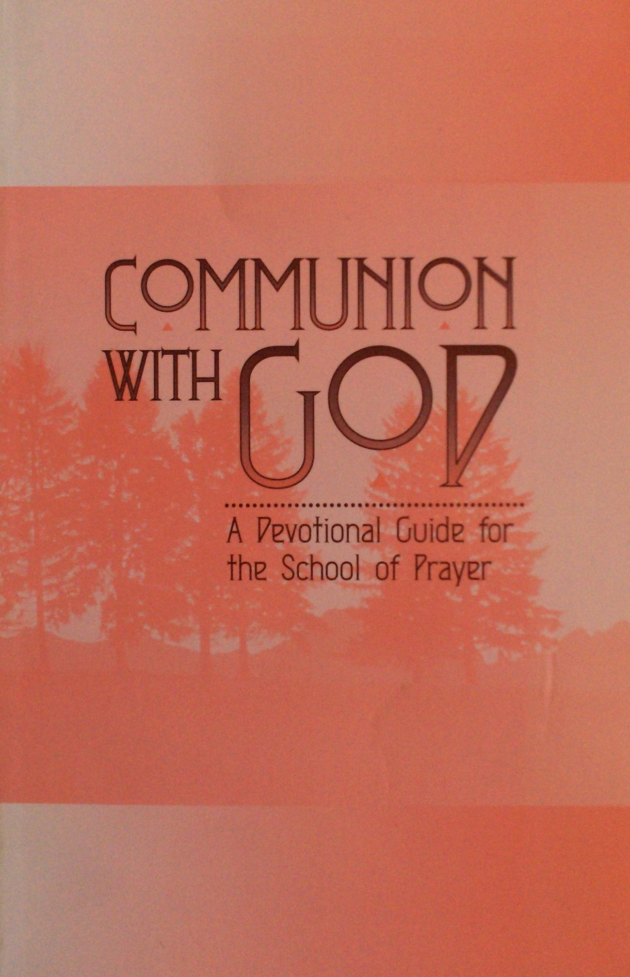 Communion With God: A Devotional Guide for the School of Prayer by G.C ...