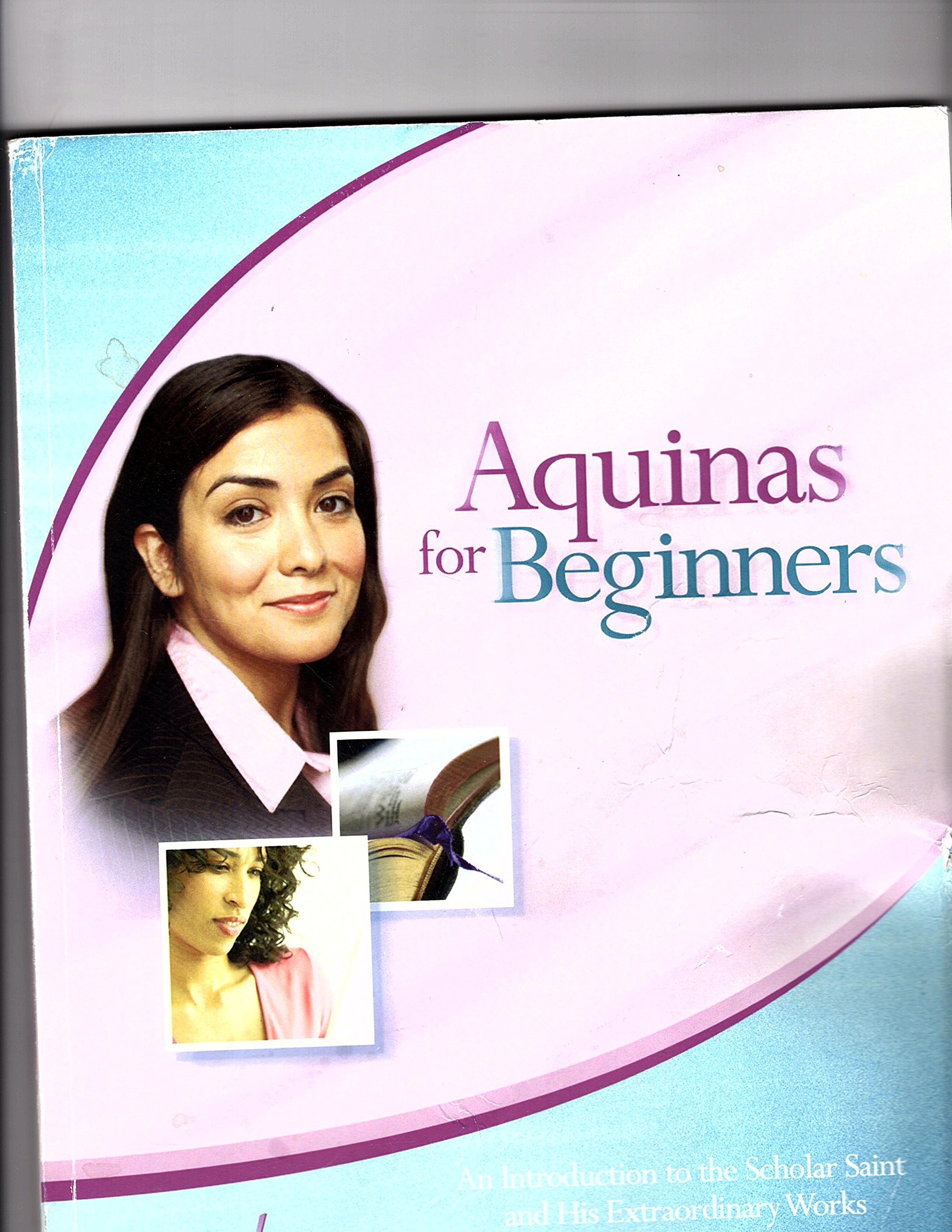 AQUINAS FOR BEGINNERS PART 2 an introduction to the scholar saint and ...