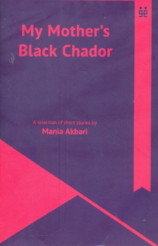 My Mother's Black Chador by Mania Akbari | Goodreads
