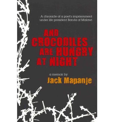 [(And Crocodiles are Hungry at Night )] [Author: Jack Mapanje] [Aug ...