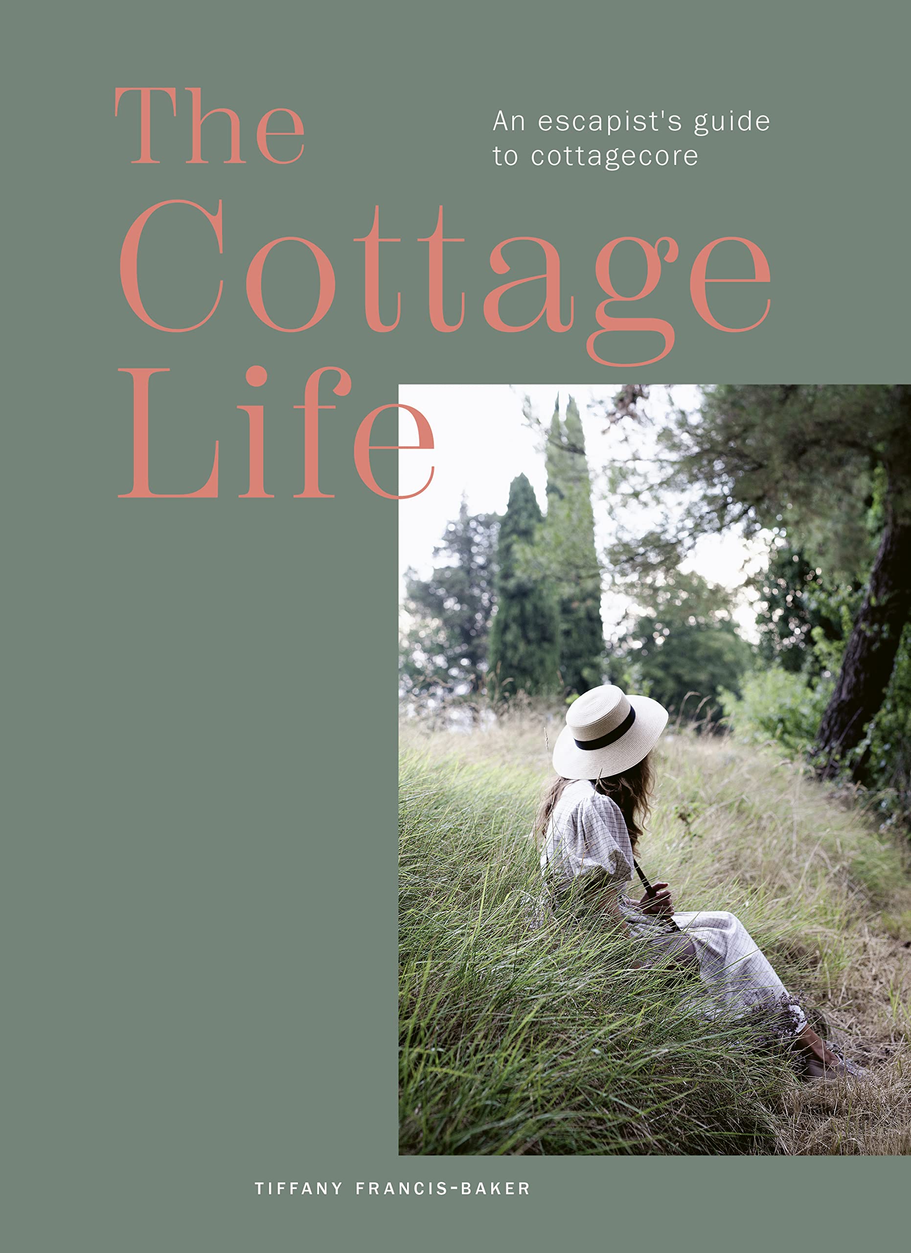 The Cottage Life: An escapist's guide to cottagecore by Tiffany Francis ...