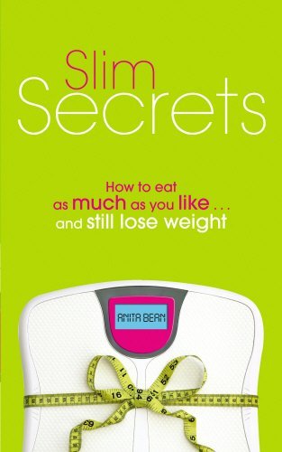 Slim Secrets: How to eat as much as you like and still lose weight by Anita Bean by Anita Bean ...