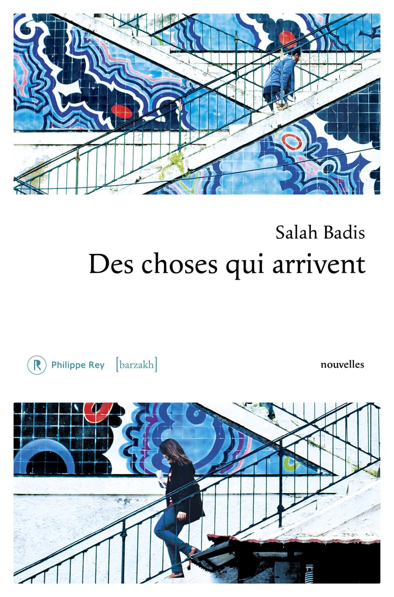 Des choses qui arrivent by Salah Badis | Goodreads