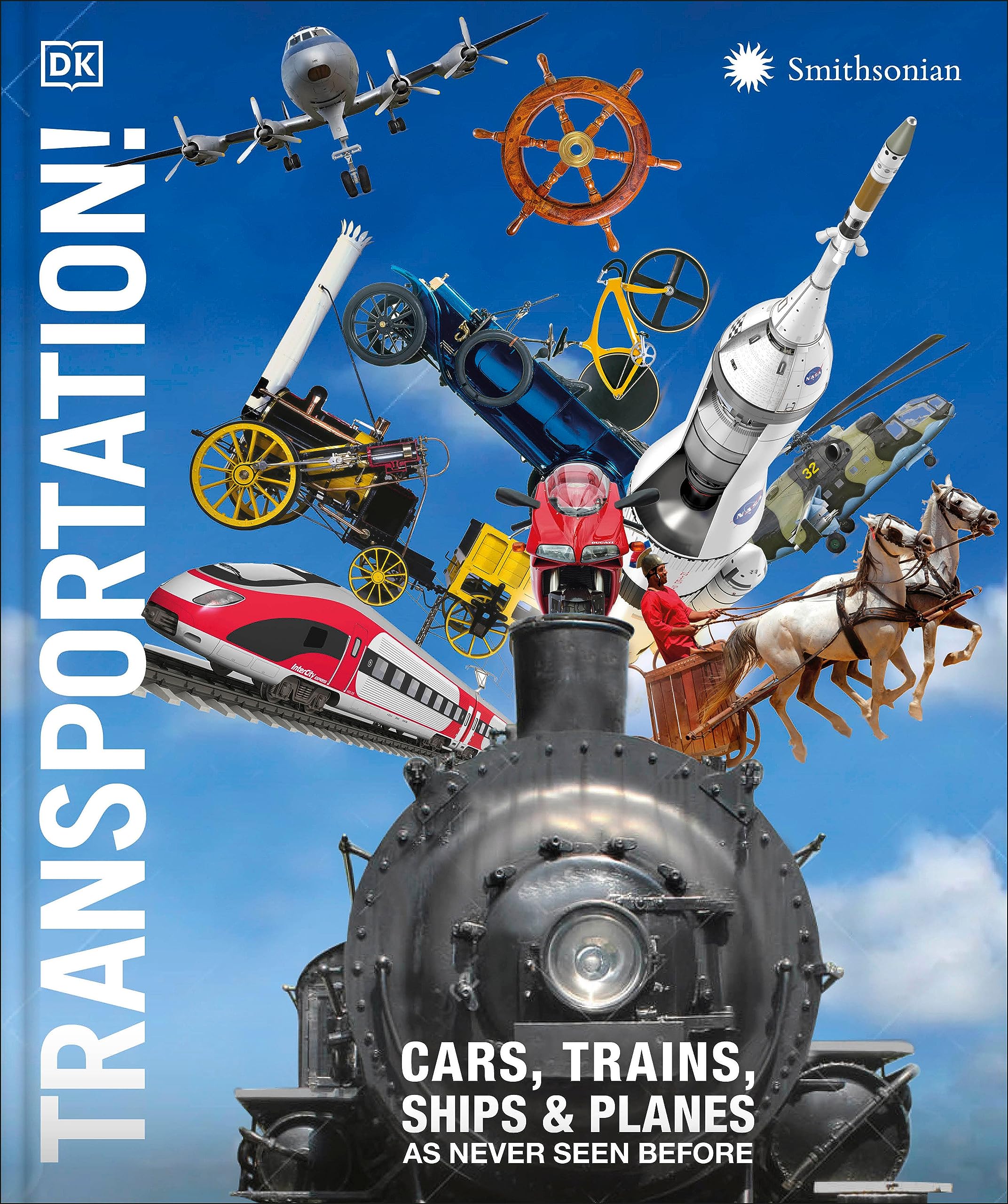 Transportation!: Cars, Trains, Ships and Planes as You've Never Seen ...