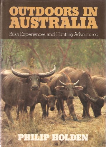 Outdoors in Australia: Bush experiences and hunting adventures by ...