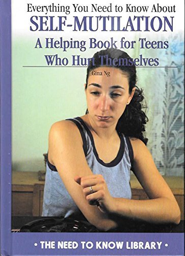 Everything You Need to Know about Self-Mutilation: A Helping Book for ...