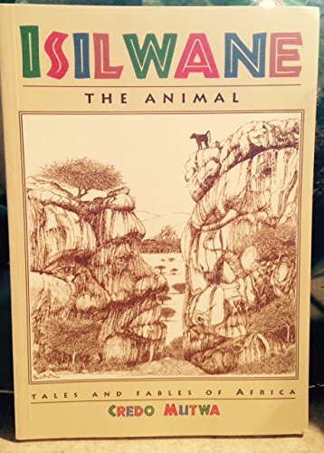 Isilwane =: The animal : tales and fables of Africa by Vusamazulu Credo ...