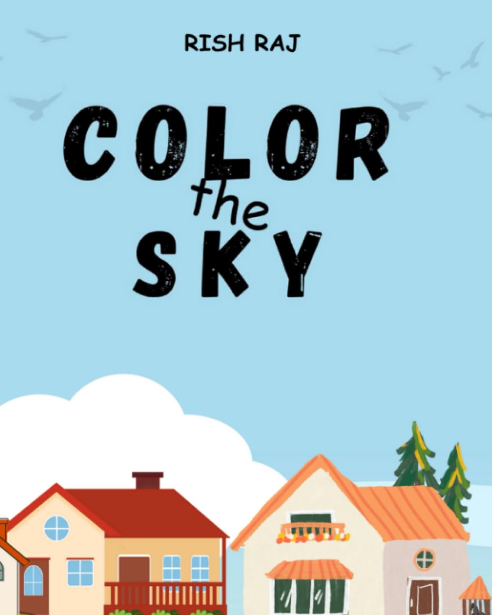 Color the Sky: Coloring Book by Rish Raj | Goodreads