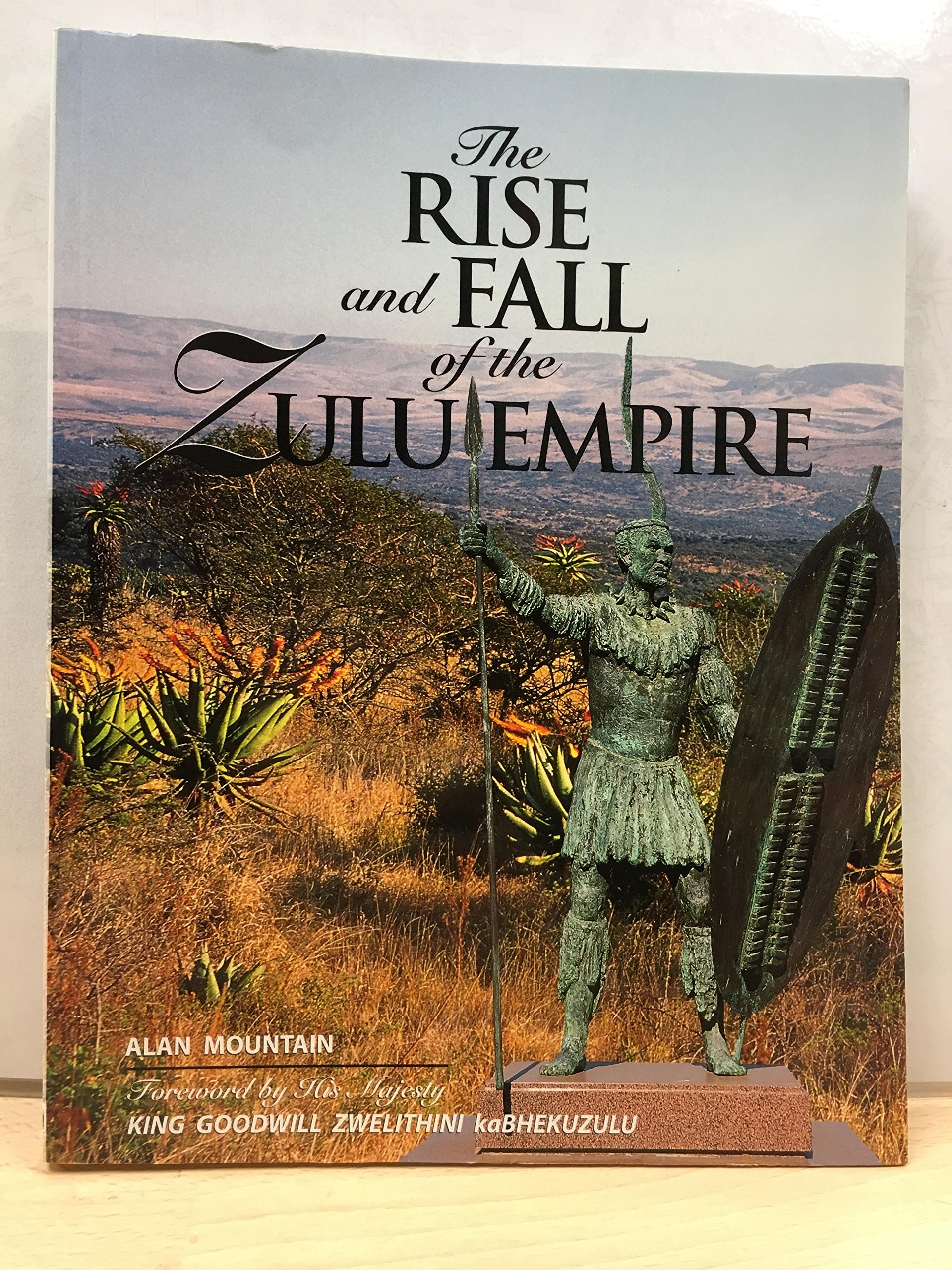 The rise and fall of the Zulu empire by Alan Mountain | Goodreads