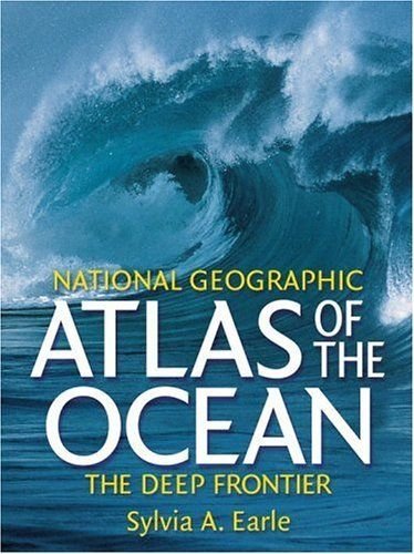 National Geographic Atlas Of The Ocean by Sylvia A. Earle | Goodreads