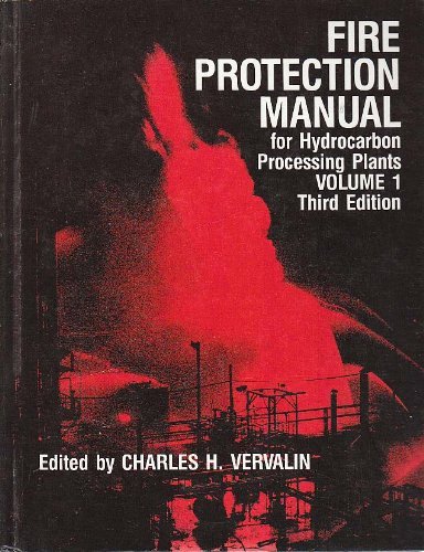Fire Protection Manual for Hydrocarbon Processing Plants, Vol. 1 by ...