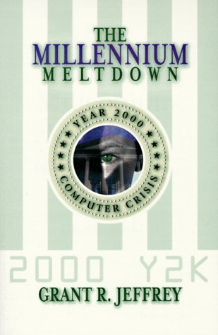 The Millennium Meltdown: The 2000 Computer Crisis by Grant R. Jeffrey ...