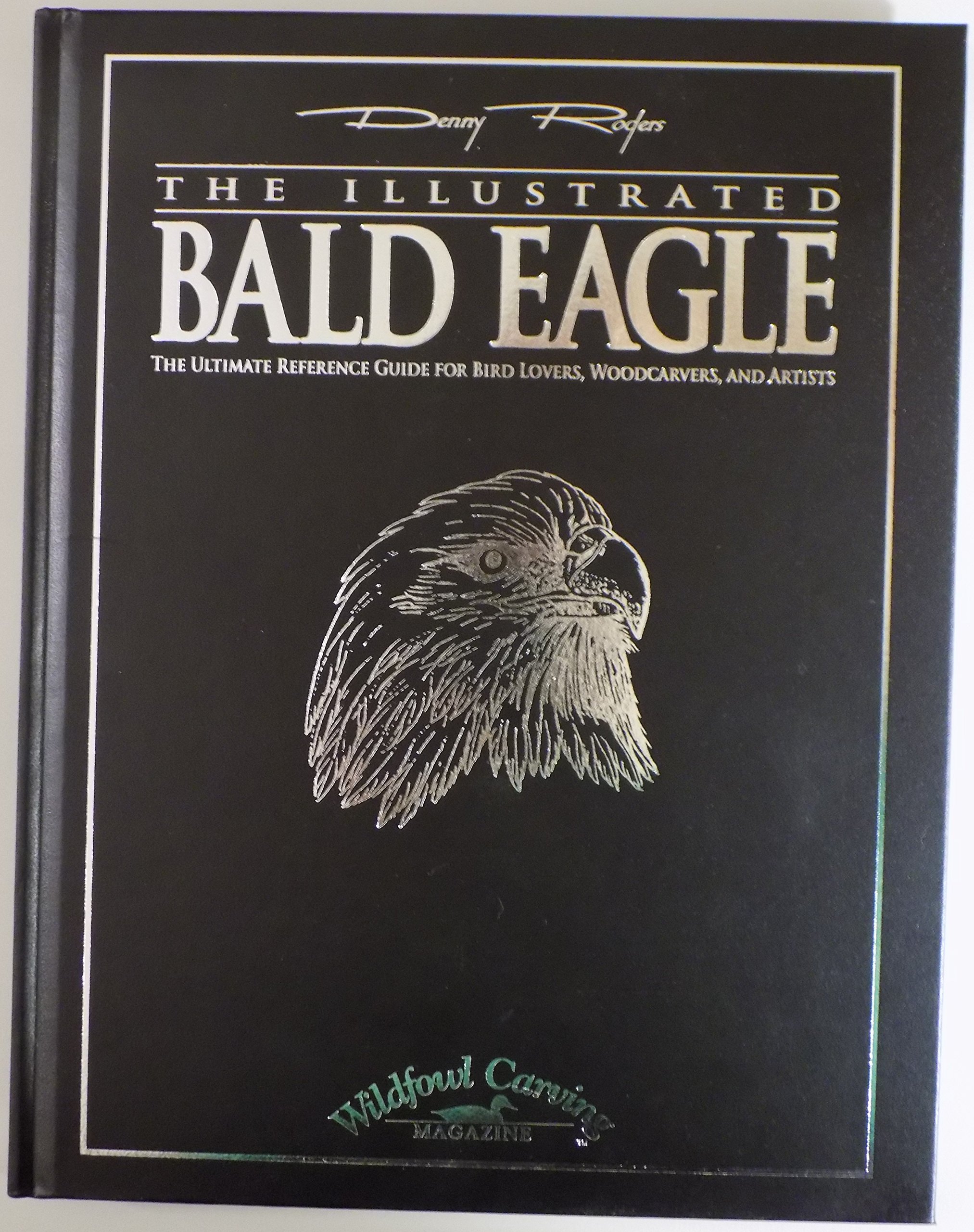 The Illustrated Bald Eagle: The Ultimate Reference Guide for Bird ...