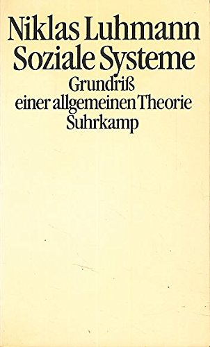 Soziale Systeme. Grundriß einer allgemeinen Theorie by Niklas Luhmann ...