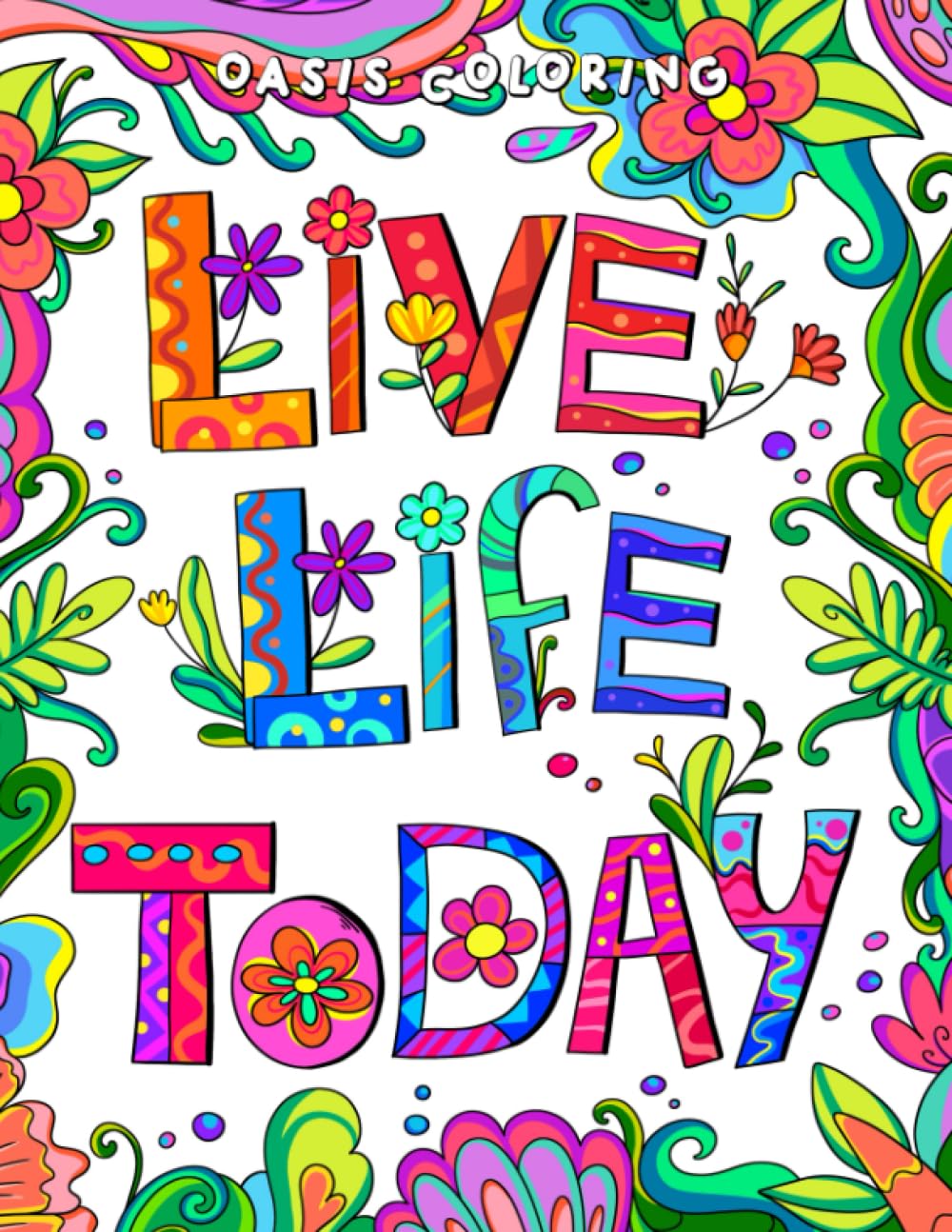 Live Life Today: Coloring Book of Happy Phrases and Inspirational ...