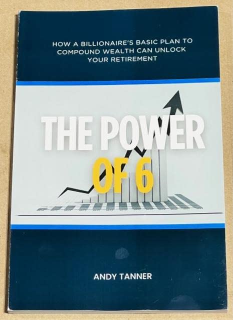 The Power of 6: How A Billionaire's Basic Plan To Compound Wealth Can ...