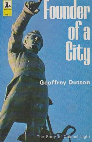 Founder of a City by Geoffrey Dutton | Goodreads