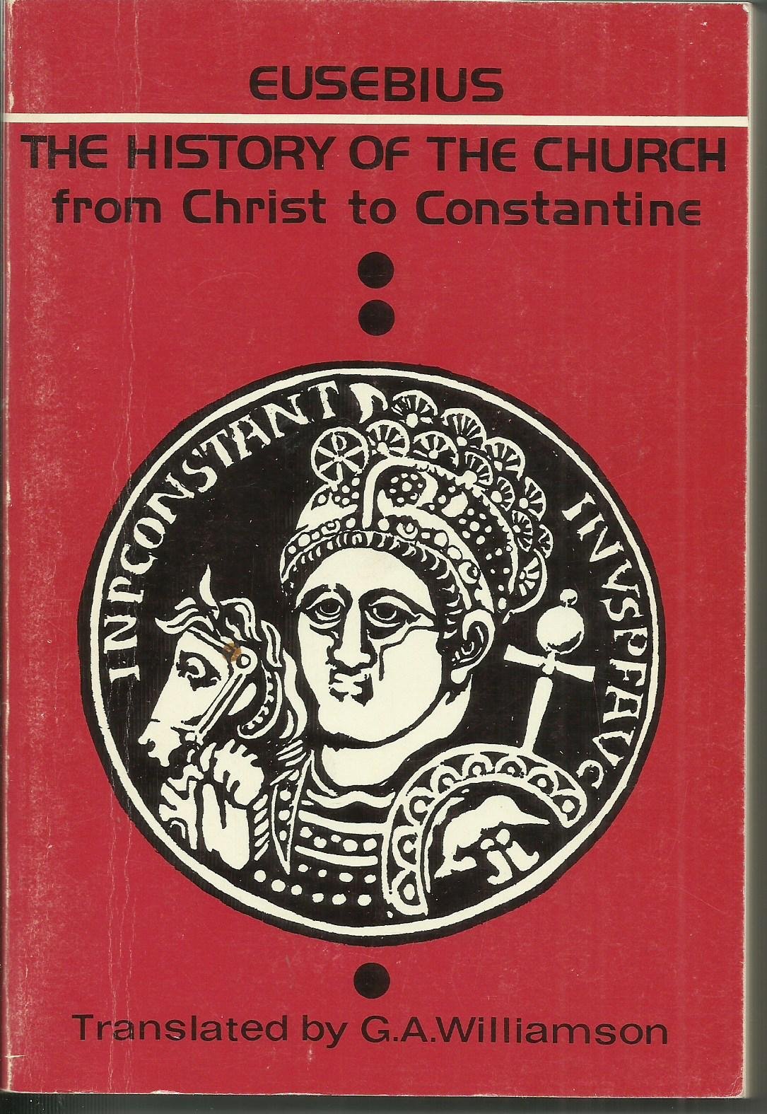 The History of the Church: From Christ to Constantine by Williamson G. A. (translated with an ...