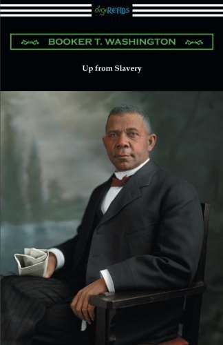 Up from Slavery by Booker T. Washington by Booker T. Washington | Goodreads