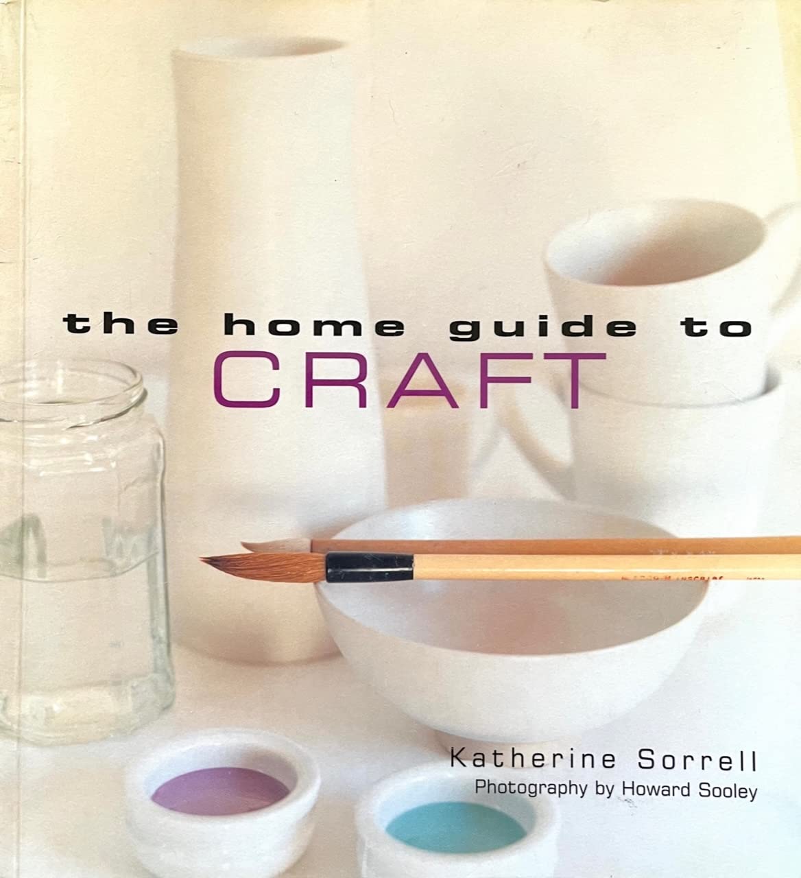 The Home Guide to Craft by Katherine Sorrell | Goodreads