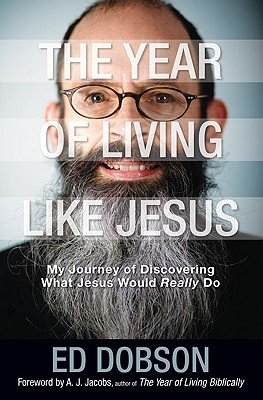 The Year of Living Like Jesus by Ed Dobson | Goodreads