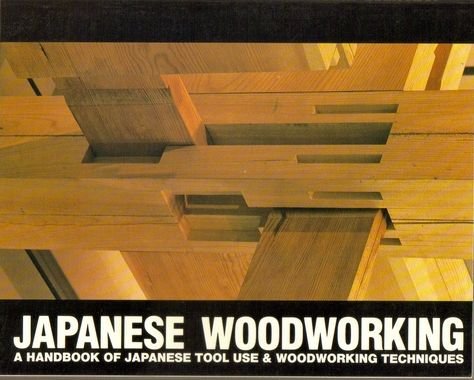 Japanese Woodworking : A Handbook of Japanese Tool Use & Woodworking ...